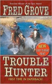Trouble Hunter by Fred Grove | Goodreads