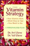 The Vitamin Strategy: A Personalized Plan by Art; Ulene Val Ulene ...