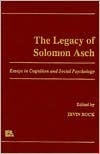 The Legacy of Solomon Asch: Essays in Cognition and Social Psychology ...