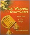 The Book Of Wheat Weaving And Straw Craft: From Simple Plaits To ...