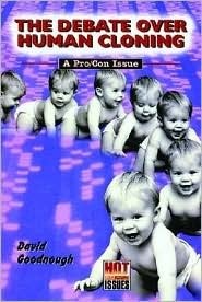 The Debate Over Human Cloning (A Pro/Con Issue) by David Goodnough ...