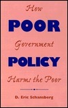 Poor Policy: How Government Harms The Poor by D. Eric Schansberg ...