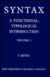 Syntax: A Functional-Typological Introduction, Volume I by Talmy Givón ...