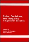 Rules, Decisions, and Inequality: In Egalitarian Societies by James G ...
