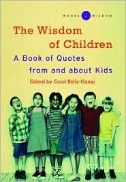 The Wisdom of Children by Carol Kelly-Gangi | Goodreads