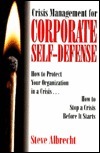 Crisis Management for Corporate Self-Defense: How to Protect Your ...