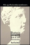 Sophistication: Rhetoric and the Rise of Self-Consciousness by Mark ...