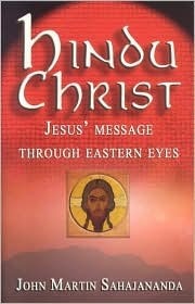 Hindu Christ: Jesus' Message through Eastern Eyes by John Martin ...
