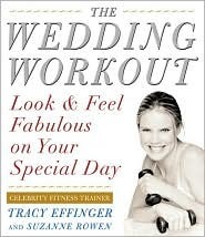 Wedding Workout: Look and Feel Fabulous on Your Special Day by Tracy ...