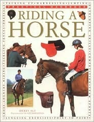 Riding a Horse (Practical Handbook) by Debby Sly | Goodreads