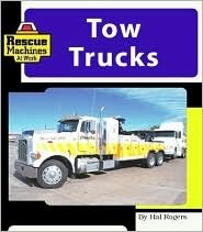 Tow Trucks (Machines at Work) by Hal Rogers | Goodreads