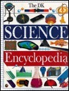 The DK Science Encyclopedia by David Burnie | Goodreads