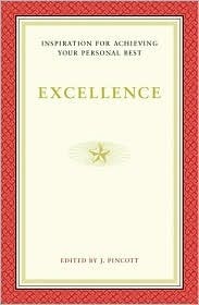 Excellence: Inspiration for Achieving Your Personal Best by J. Pincott ...