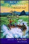 Roll On, Columbia: To the Pacific : A Historical Novel by Bill Gulick ...