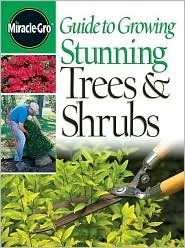 Guide to Growing Stunning Trees & Shrubs by Miracle-Gro | Goodreads