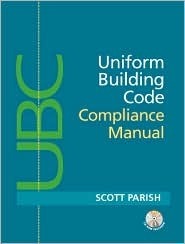 Uniform Building Code Compliance Manual by Scott Parish | Goodreads