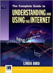The Complete Guide to Using and Understanding and Using the Internet by ...