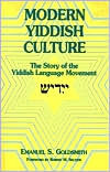 Modern Yiddish Culture: The Story of the Yiddish Language Movement by ...