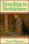 Kneeling in Bethlehem by Ann Weems | Goodreads