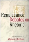 Renaissance Debates on Rhetoric by Wayne A. Rebhorn | Goodreads