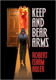 Keep and Bear Arms by Robert Isham Auler | Goodreads