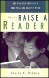 How to Raise a Reader: You Can Help Your Child Read Well and Enjoy it More by Elaine K. McEwan ...