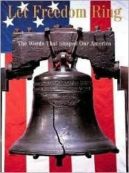 Let Freedom Ring: The Words That Shaped Our America by Sterling ...