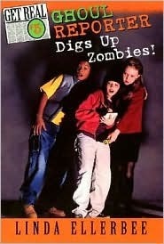 Ghoul Reporter Digs Up Zombies! (Get Real, #5) by Linda Ellerbee ...