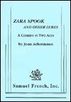 Zara Spook and other lures A comedy in two acts by Joan Ackermann ...