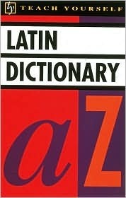 Latin Dictionary (Teach Yourself) by Alastair Wilson | Goodreads