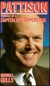 Pattison: Portrait of a capitalist superstar by Russell Kelly | Goodreads