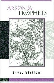 Arson & Prophets by Scott Withiam | Goodreads