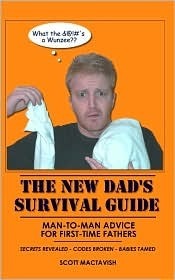 The New Dad's Survival Guide by Scott Mactavish | Goodreads