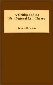 A Critique of the New Natural Law Theory by Russell Hittinger | Goodreads
