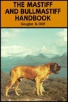 Mastiff and Bullmastiff Handbook by Douglas B. Oliff | Goodreads