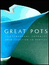 Great Pots: Contemporary Ceramics from Function to Fantasy by Ulysses ...