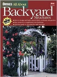 Ortho's All About Backyard Structures by Larry Erickson | Goodreads