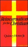 Reincarnation for the Christian (A Quest Book) by Quincy Howe | Goodreads