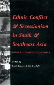 Ethnic Conflict and Secessionism in South and Southeast Asia: Causes ...
