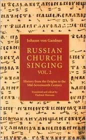 Russian Church Singing: History from the Origins to the Mid-Seventeenth ...