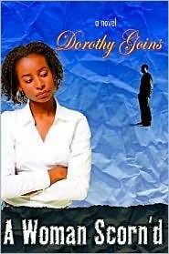 A Woman Scorn'd by Dorothy Goins | Goodreads