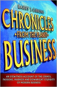 Chronicles From the Planet Business: An Eyewitness Account of the ...