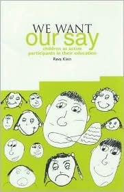 We Want Our Say: Children as Active Participants in Their Education by ...