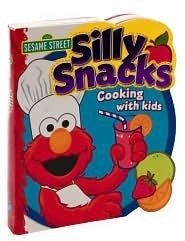 Silly Snacks: Cooking with Kids (Sesame Street) by Sesame Workshop ...