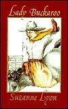 Lady Buckaroo: A Western Story by Suzanne Lyon | Goodreads