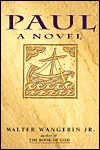Paul: A Novel by Walter Wangerin Jr. | Goodreads