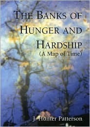 The Banks of Hunger & Hardship: by J. Hunter Patterson | Goodreads