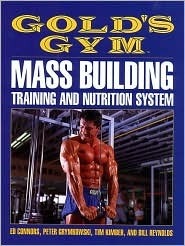 Gold's Gym Mass Building Training and Nutrition System by Edward ...