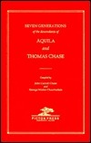 Seven Generations of the Descendants of Aquila and Thomas Chase by John ...