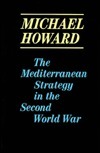 The Mediterranean Strategy in the Second World War by Michael Eliot ...